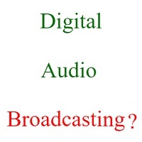 Digital Audio Broadcasting ? What is DAB ? How DAB Works